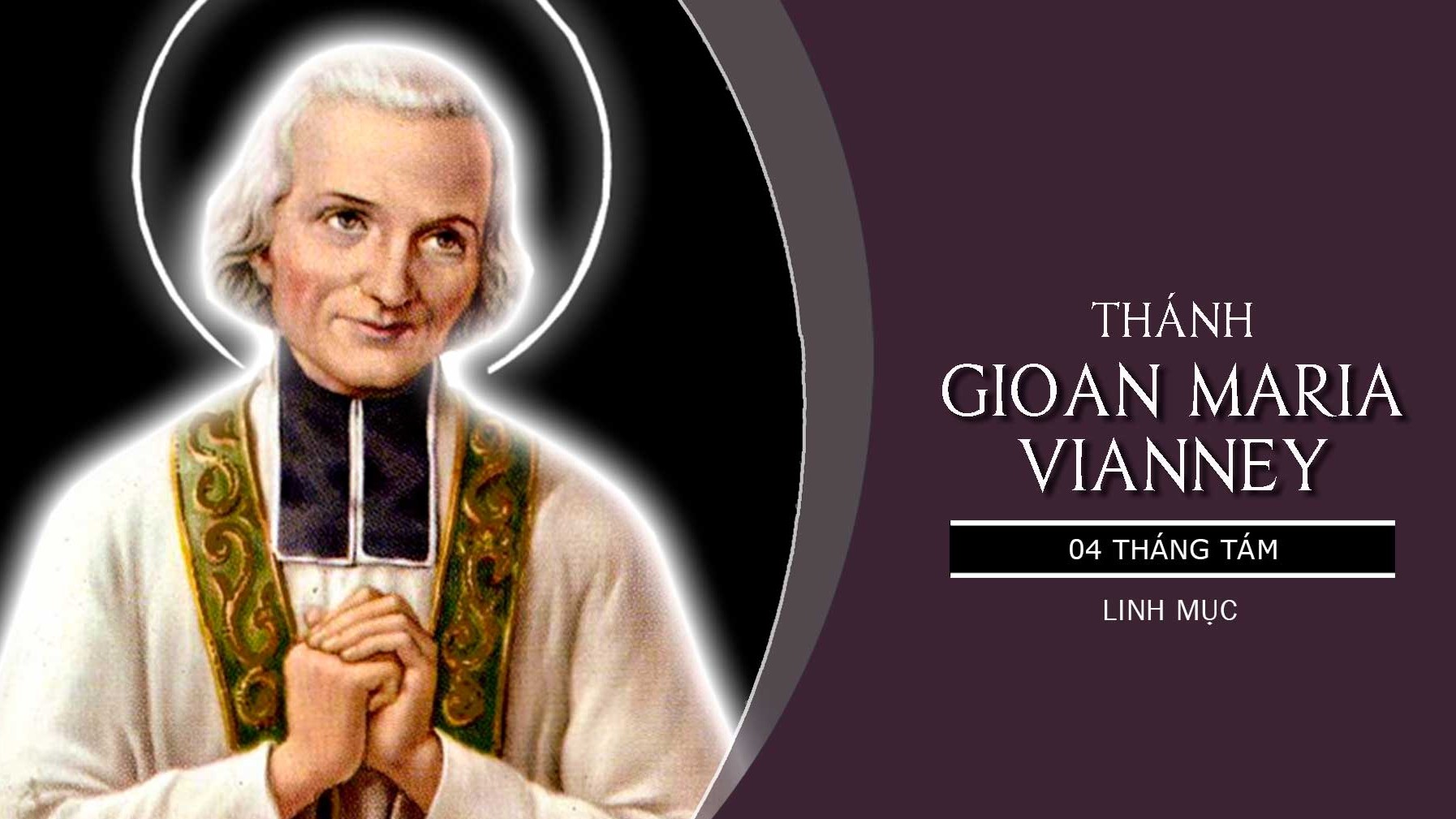 Ngày 04/08: Thánh Gio-an Ma-ri-a Vi-a-nê, Linh mục, lễ nhớ. - Trung Tâm Hành Hương Toàn Quốc Sở Kiện
